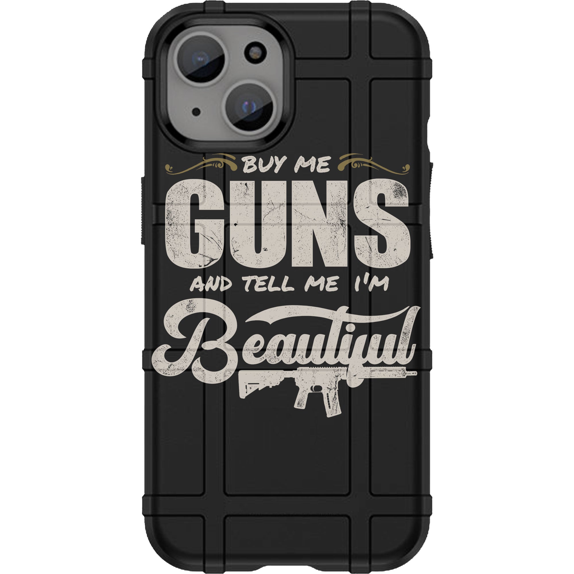 Warrior 12 Buy Me Guns and Tell Me I'm Beautiful Custom Printed Androi ...
